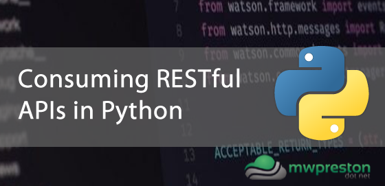 Consuming Restful Apis With Python Mwpreston Dot Net